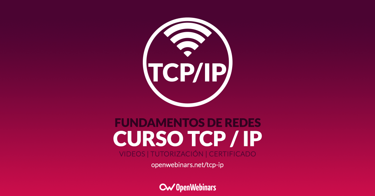 Curso de Fundamentos de Redes: TCP/IP | OpenWebinars