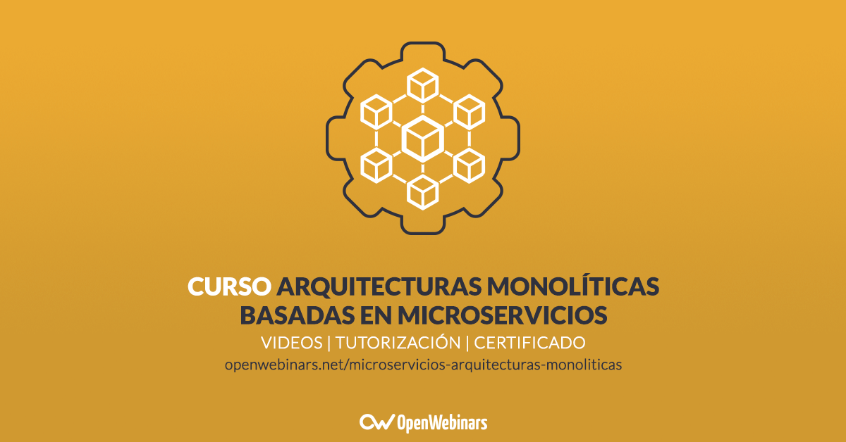 Curso de arquitecturas monolíticas basadas en microservicios | OpenWebinars