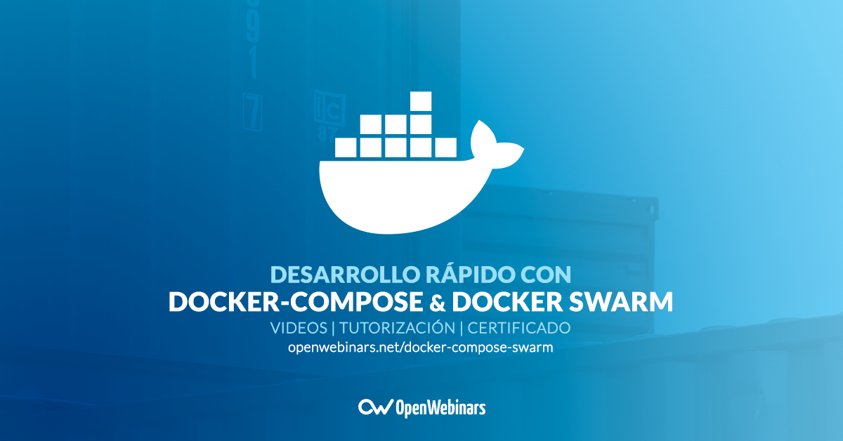 Desarrollo rápido con docker-compose y docker Swarm. | OpenWebinars