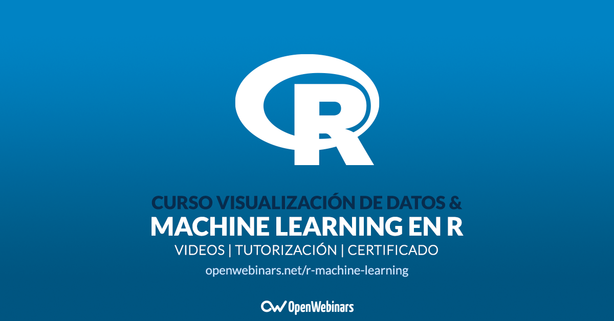 Curso de R: Visualización de datos y Machine Learning | OpenWebinars