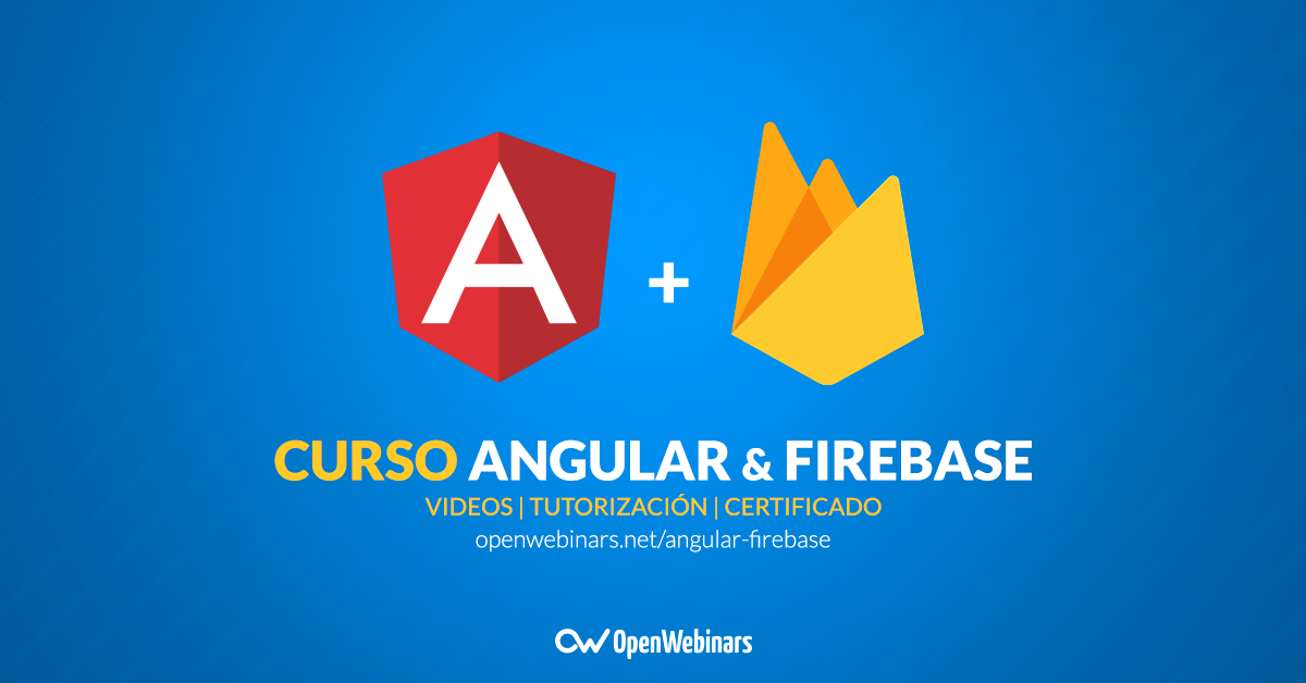 Curso de Firebase y Angular | OpenWebinars
