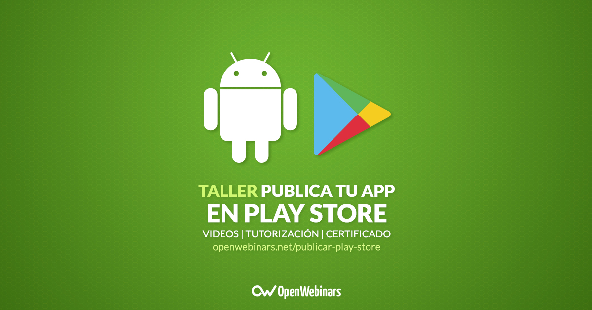 Publica tu aplicación en Play Store | OpenWebinars