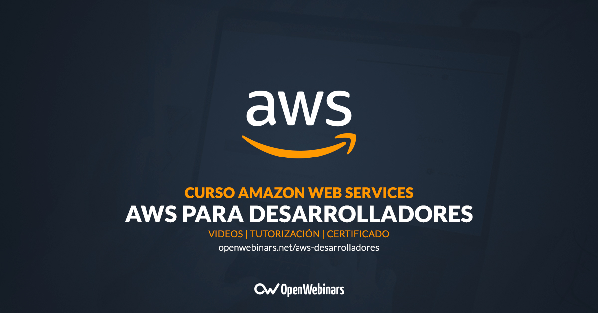 Curso de Amazon Web Services para desarrolladores | OpenWebinars
