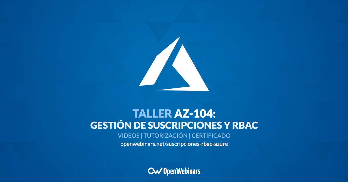 AZ-104 Taller (II): Gestión de suscripciones y RBAC | OpenWebinars