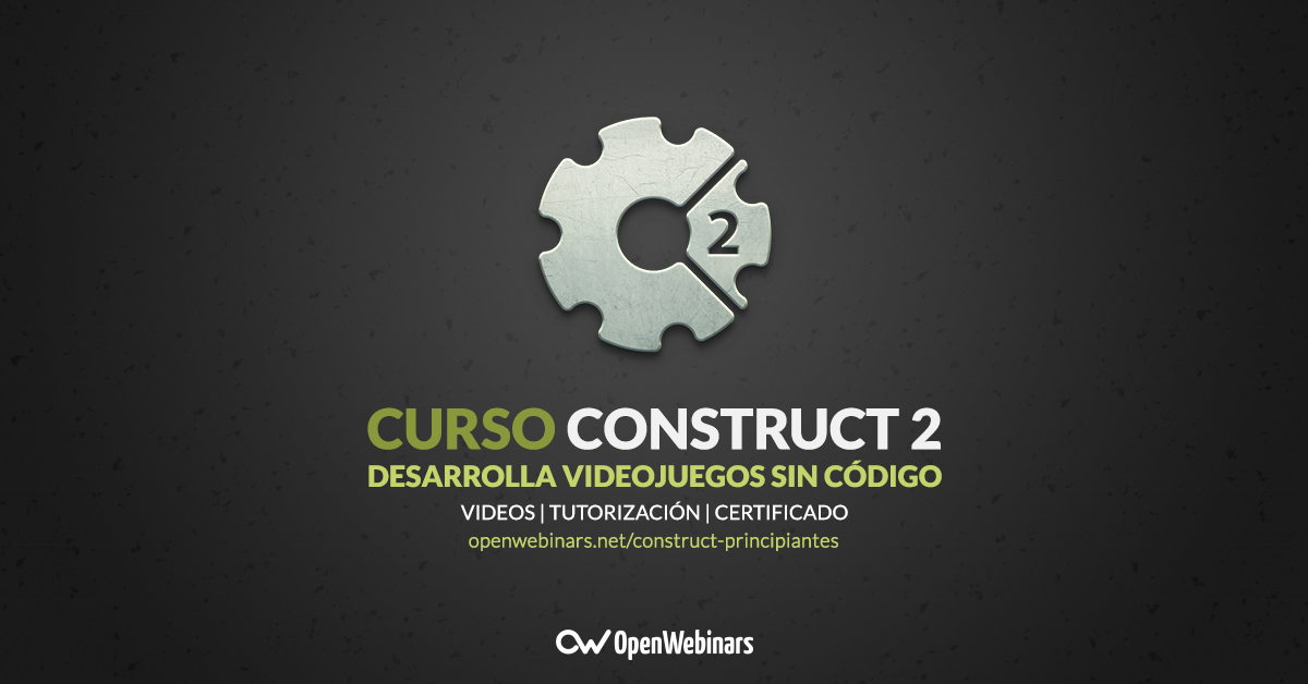 Curso de Construct 2: Desarrolla videojuegos sin código | OpenWebinars