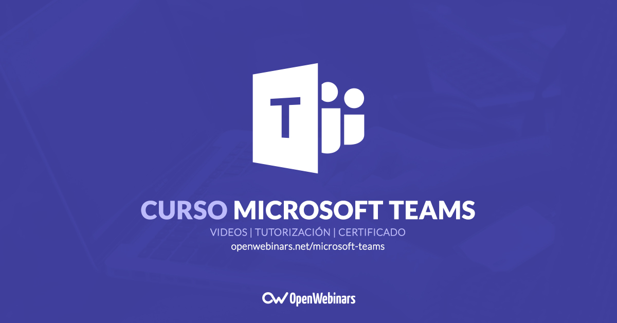 Curso de Microsoft Teams | OpenWebinars