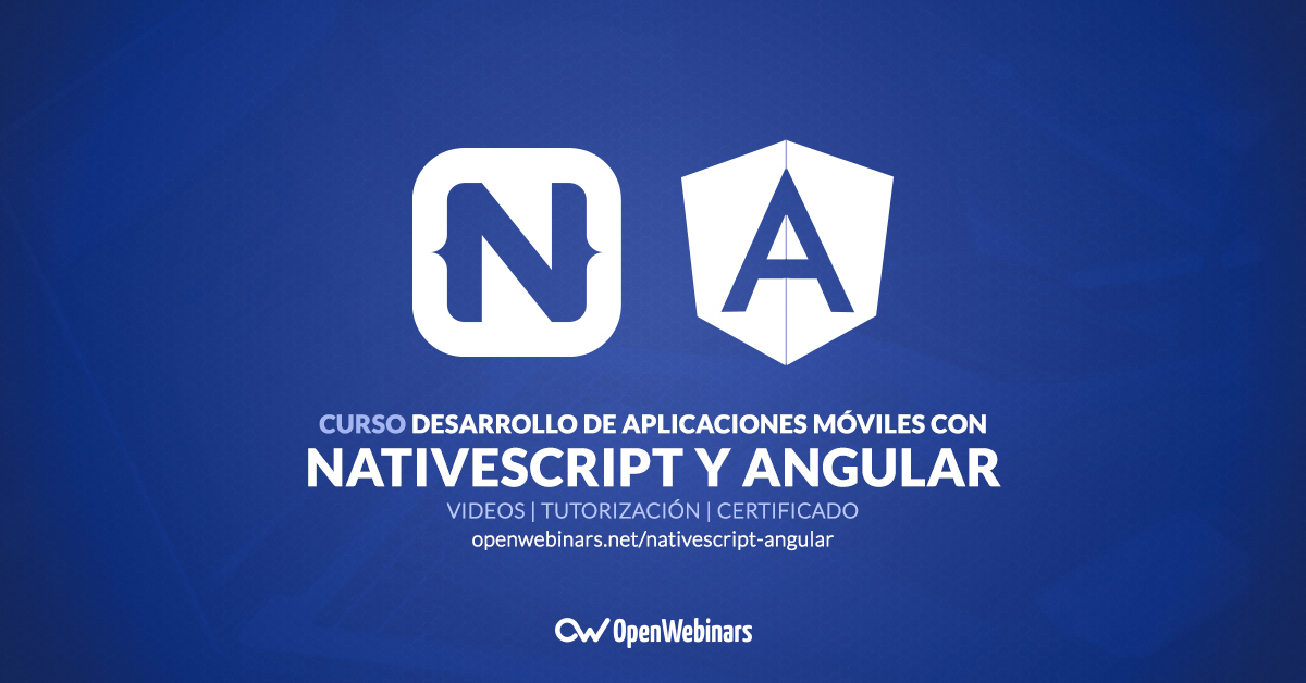 Curso desarrollo apps móviles con NativeScript y Angular | OpenWebinars