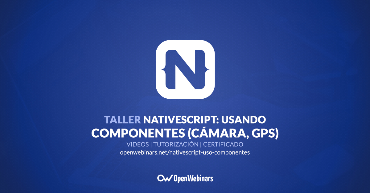 Nativescript: Usando componentes como la cámara y el GPS | OpenWebinars
