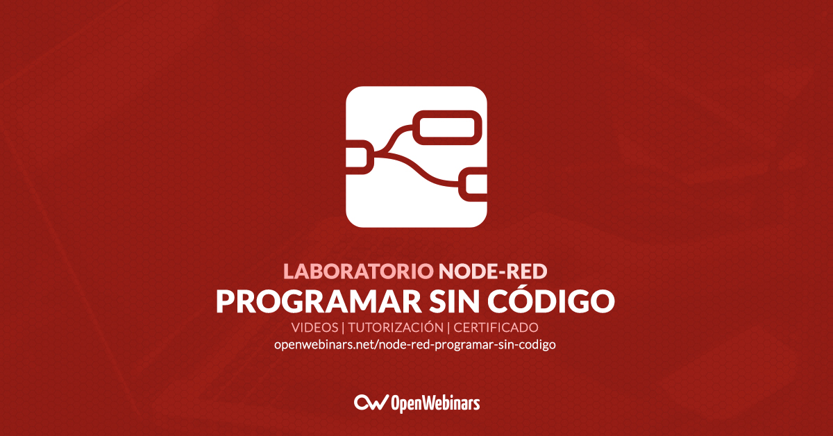 Laboratorio de Node-RED: Programa sin escribir código | OpenWebinars