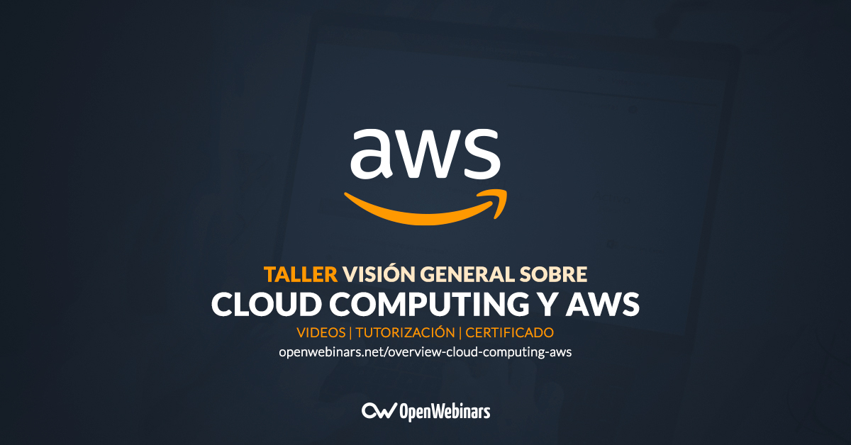 Visión general sobre Cloud Computing y AWS | OpenWebinars