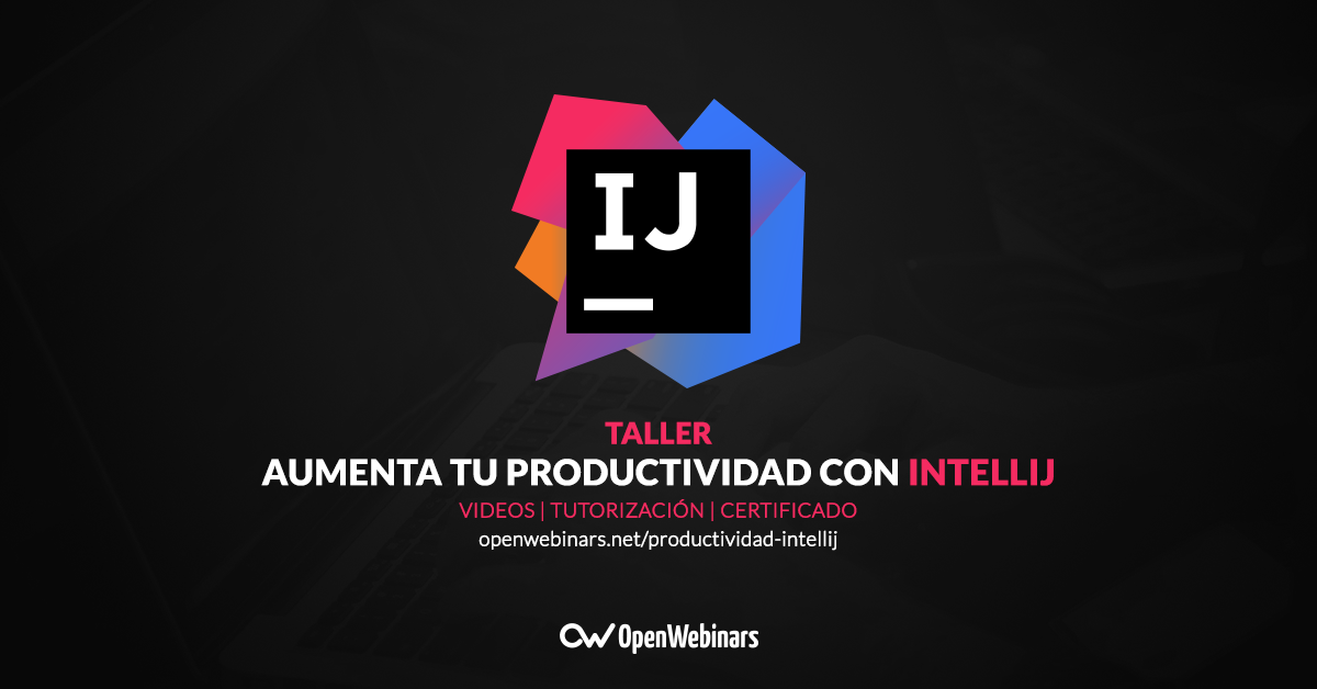 Aumenta tu productividad con IntelliJ | OpenWebinars