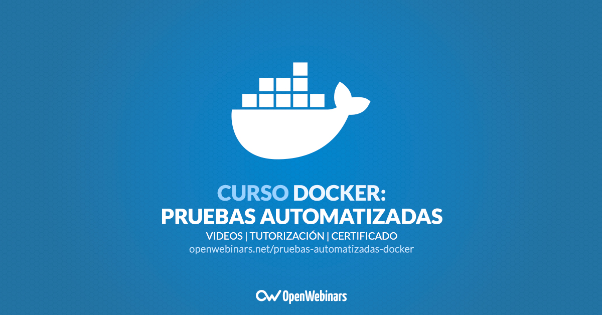Curso de pruebas automatizadas en una Web con Docker | OpenWebinars