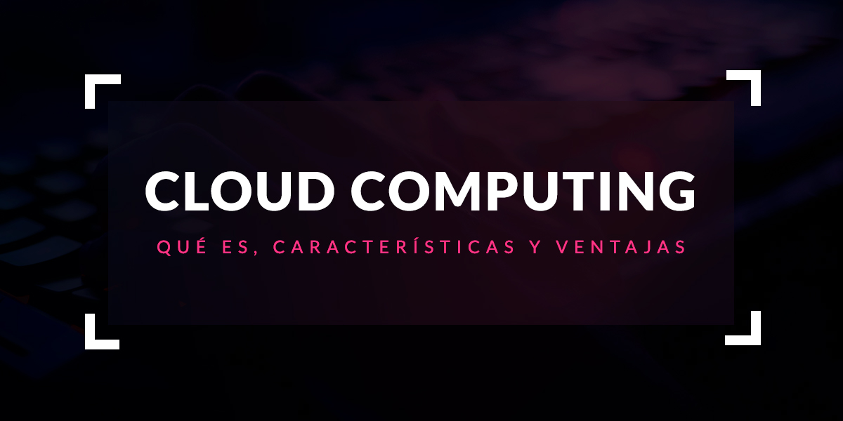 Cloud Computing: Tipos de nubes, servicios y proveedores | OpenWebinars
