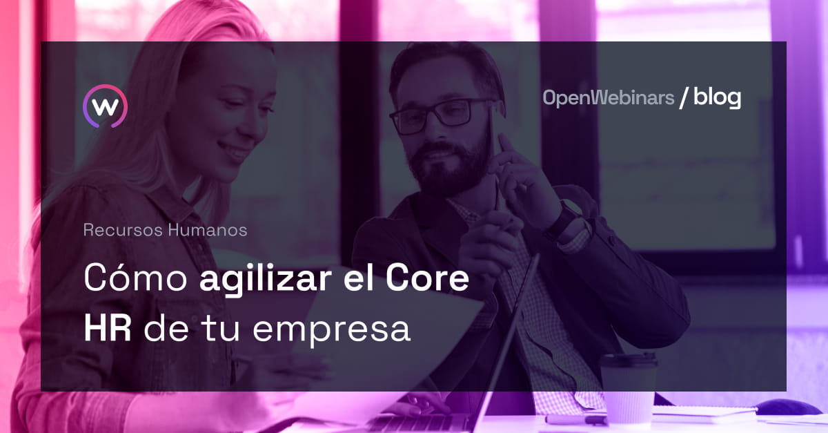 Cómo agilizar el core HR de tu empresa | OpenWebinars