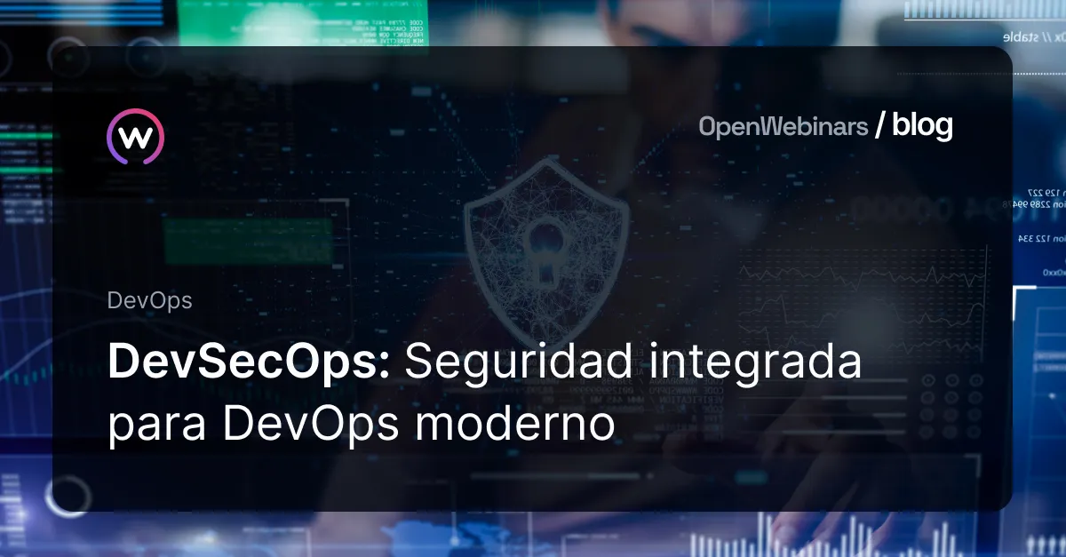 DevSecOps: Seguridad integrada para DevOps moderno | OpenWebinars