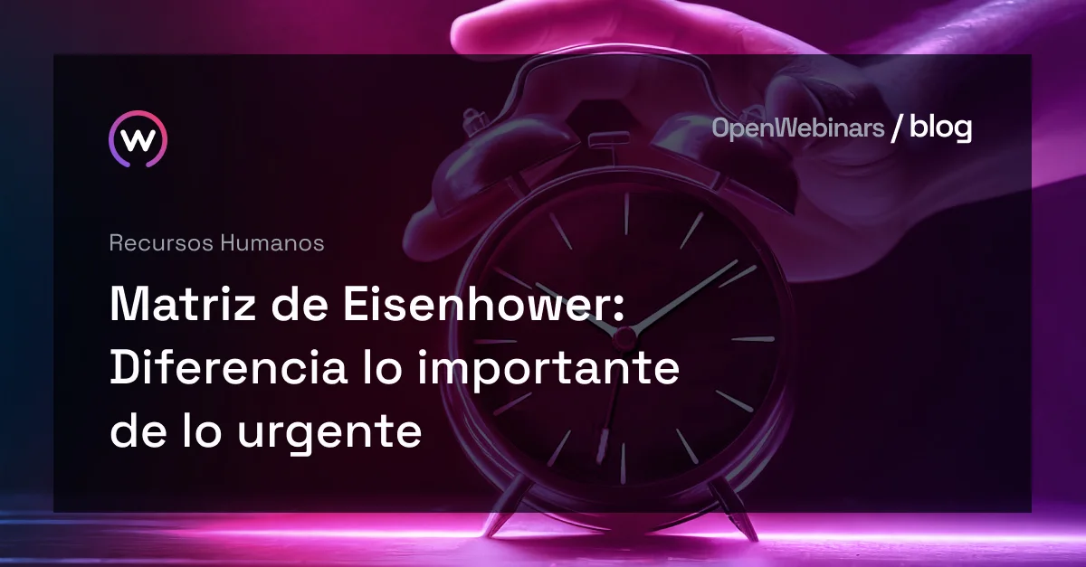Matriz de Eisenhower: Diferencia lo importante de lo urgente | OpenWebinars Matriz de Eisenhower: Diferencia lo importante de lo urgente | OpenWebinars
