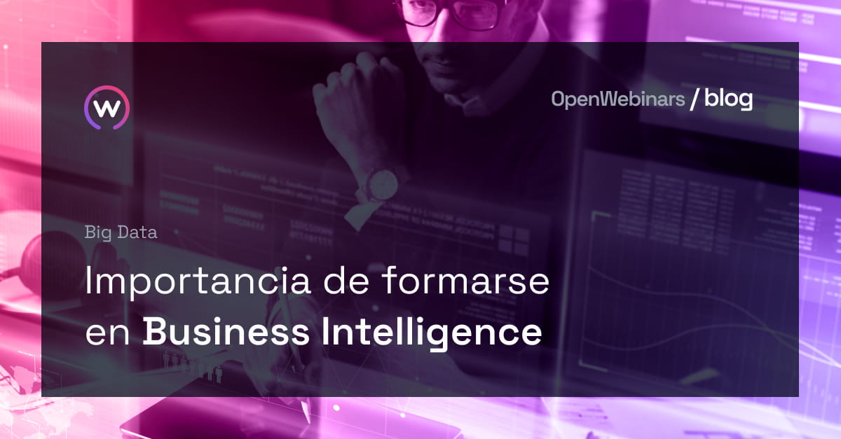 Importancia de formarse en Business Intelligence | OpenWebinars