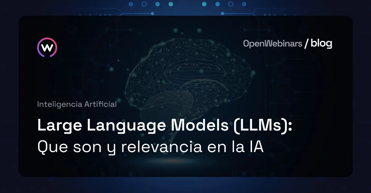 Large Language Models (LLMs): Que son y relevancia en la IA | OpenWebinars