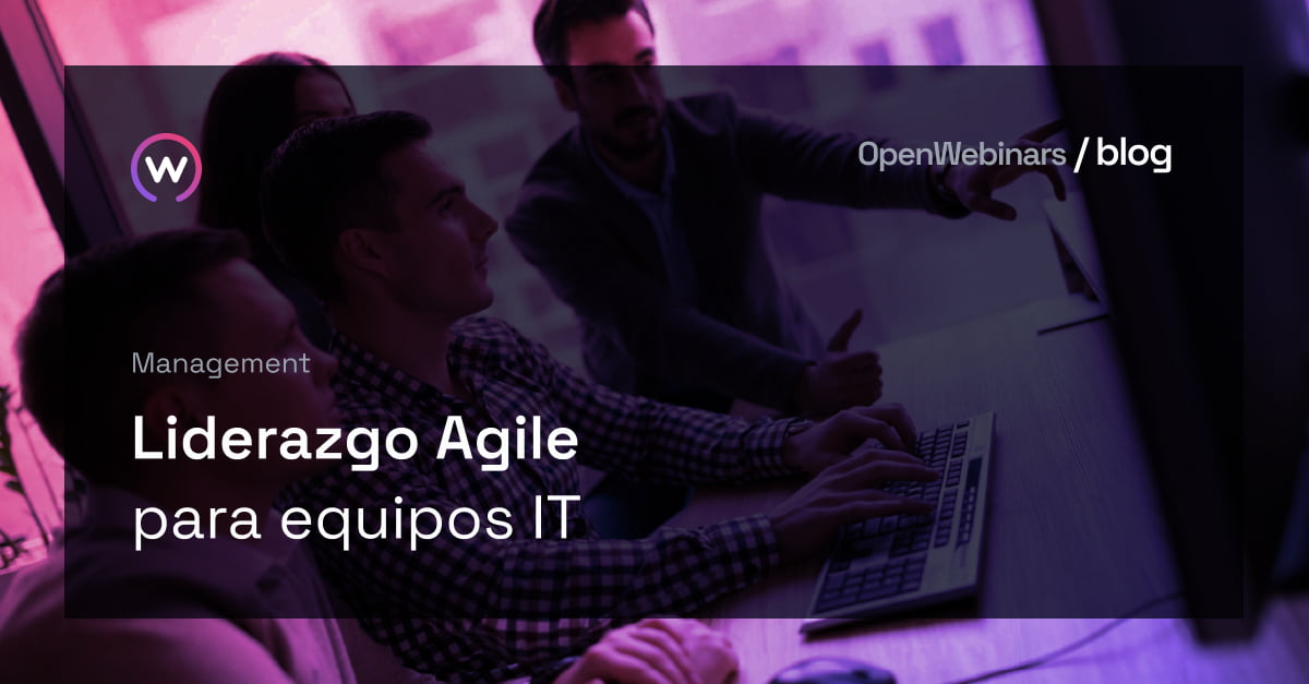 Liderazgo Agile para equipos IT | OpenWebinars