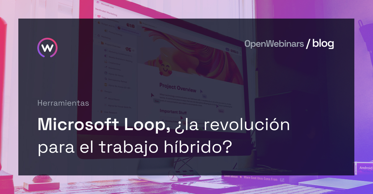 Microsoft Loop, ¿la revolución para el trabajo híbrido? | OpenWebinars