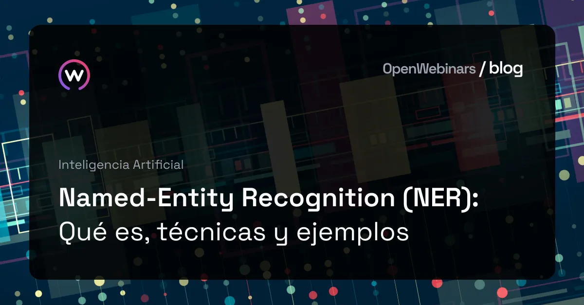 Named-Entity Recognition (NER): Qué es, técnicas y ejemplos | OpenWebinars