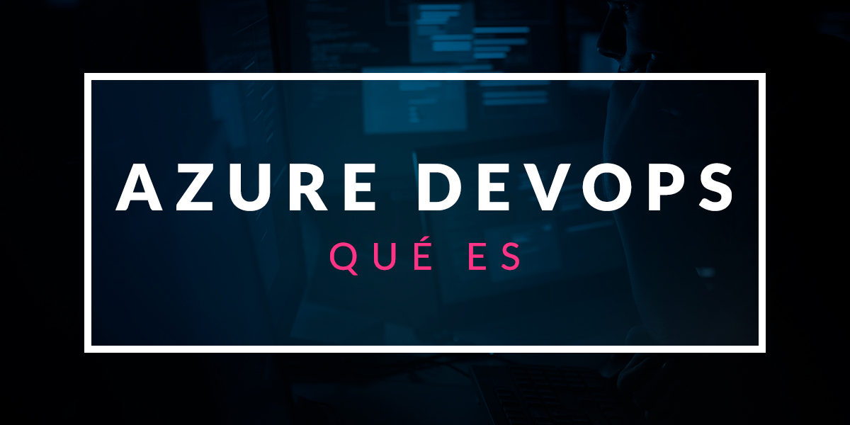 Qué es un ingeniero DevOps y qué funciones tiene | OpenWebinars