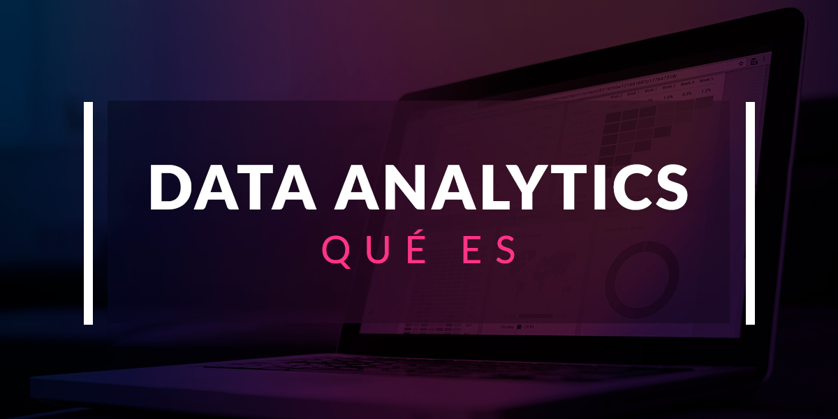 Qué es Data Analytics | OpenWebinars