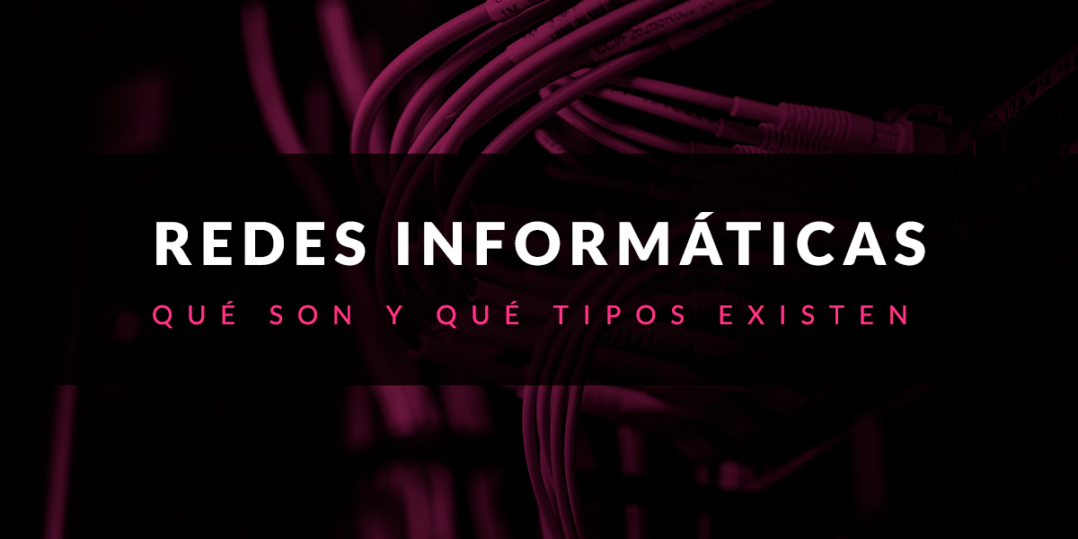 Topología de redes informáticas: Tipos, características y aplicaciones | OpenWebinars