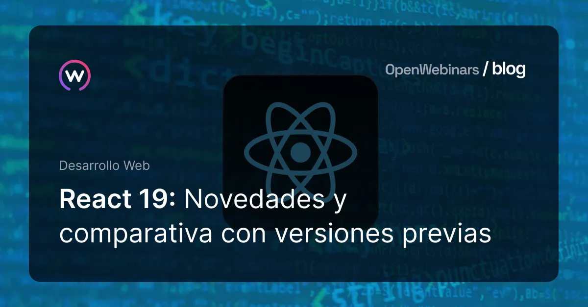 React 19: Novedades y comparativa con versiones previas | OpenWebinars