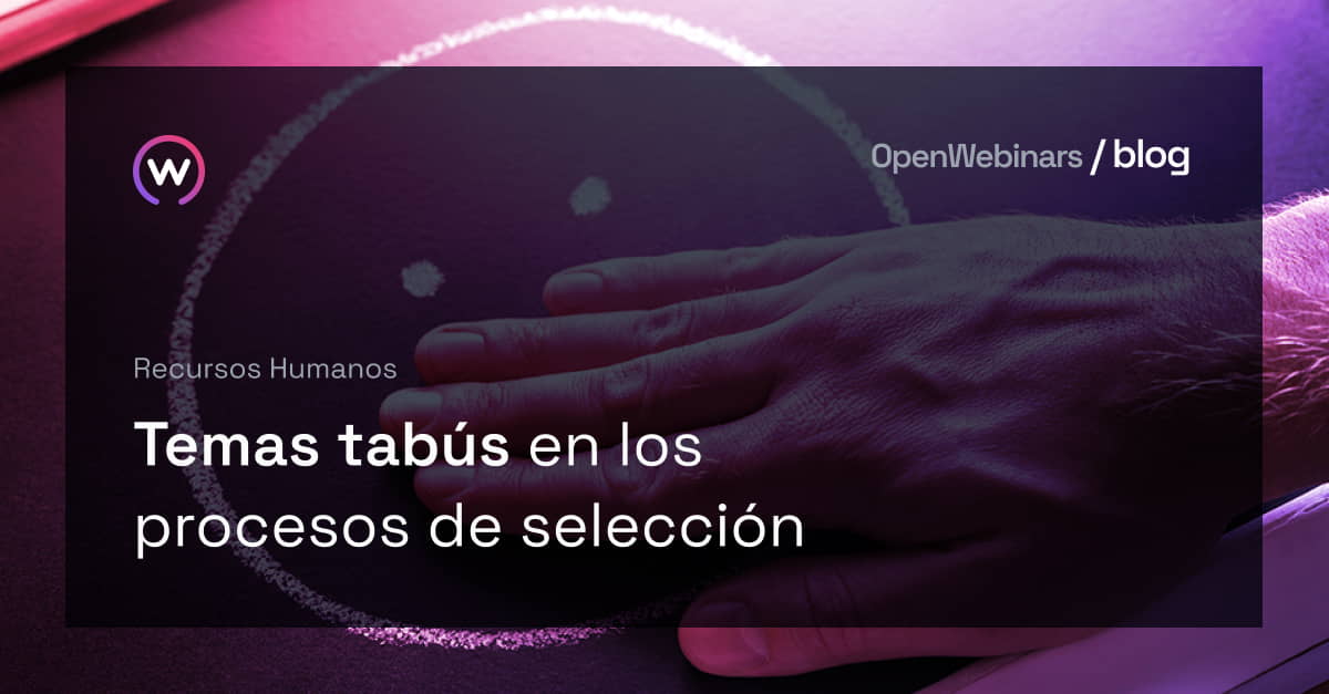 Temas tabús en los procesos de selección | OpenWebinars