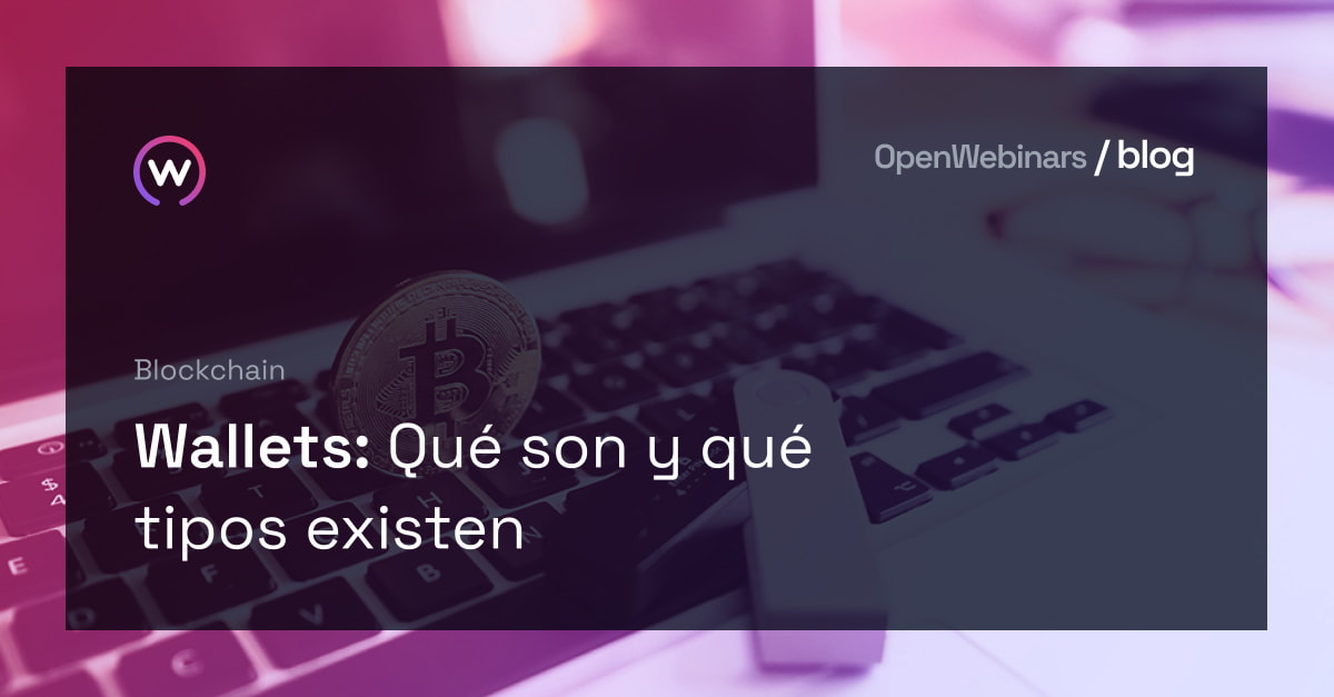Wallets: Qué son y qué tipos existen | OpenWebinars