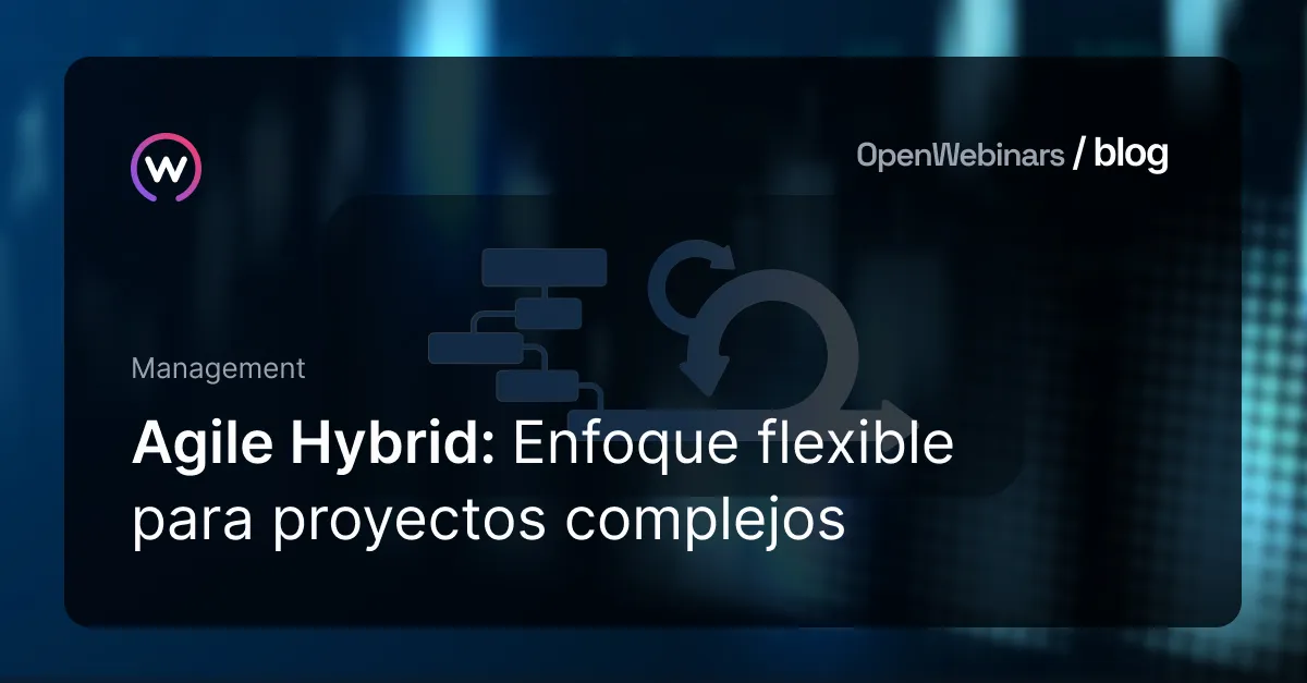 Agile Hybrid: Enfoque flexible para proyectos complejos | OpenWebinars