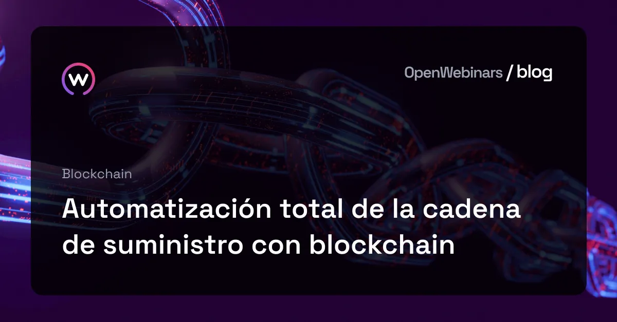 Automatización total de la cadena de suministro con blockchain ...