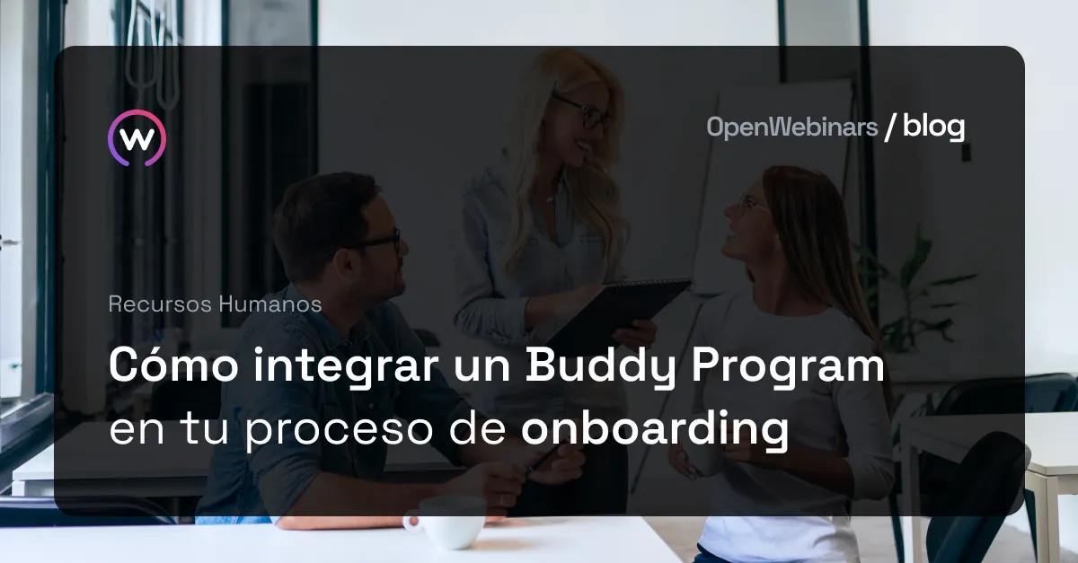 Cómo integrar un Buddy Program en tu proceso de onboarding | OpenWebinars