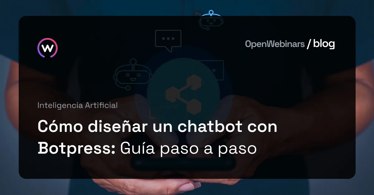 Cómo diseñar un chatbot con Botpress: Guía paso a paso | OpenWebinars