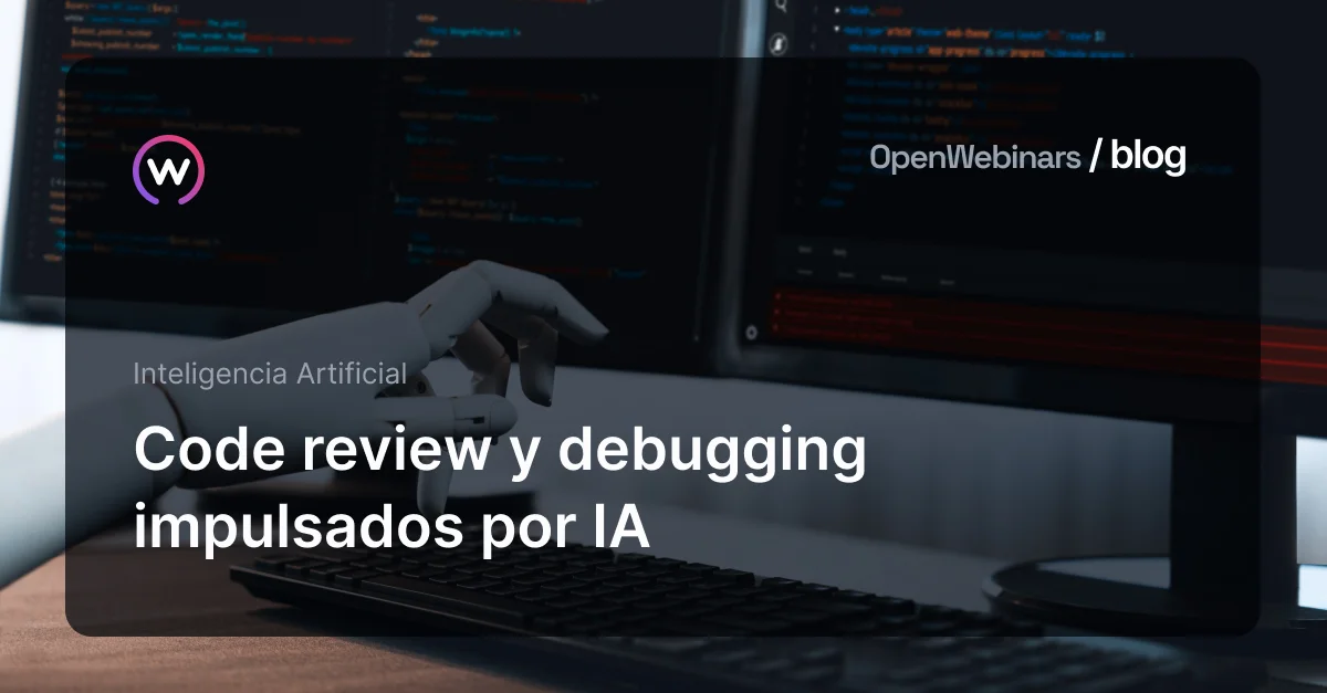 Code review y debugging impulsados por IA | OpenWebinars