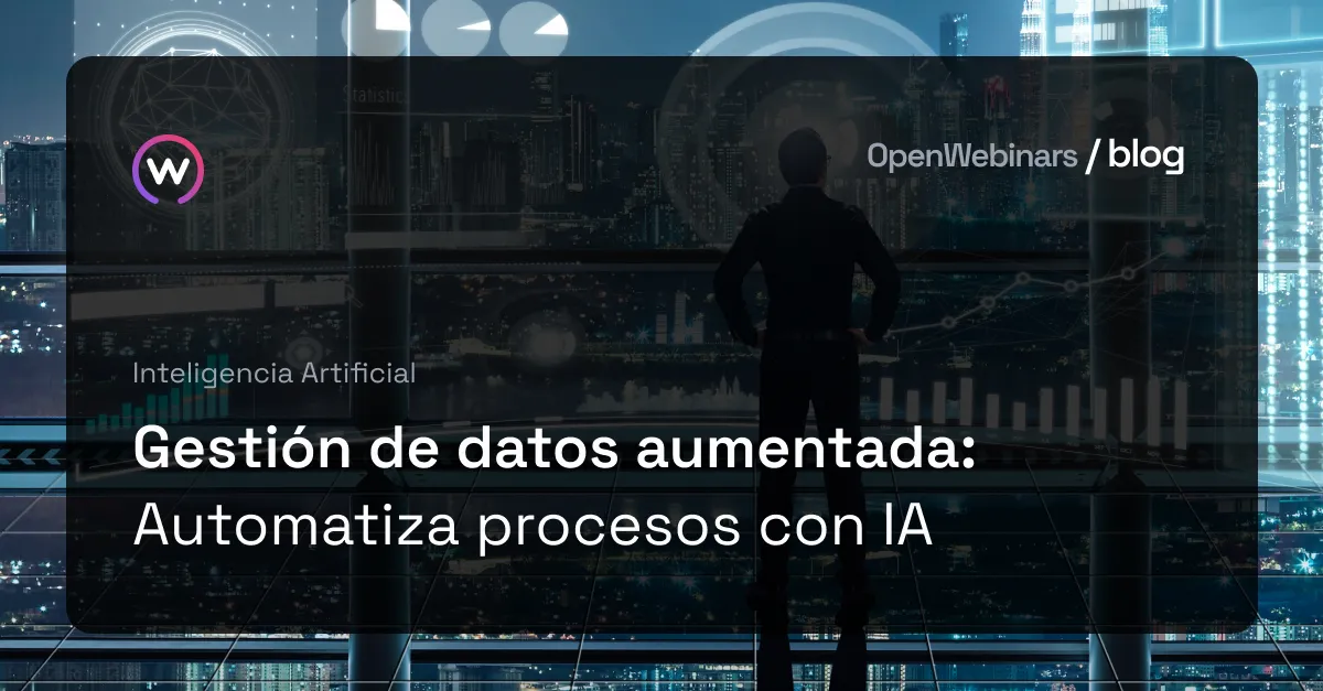 Gestión de datos aumentada: Automatiza procesos con IA | OpenWebinars