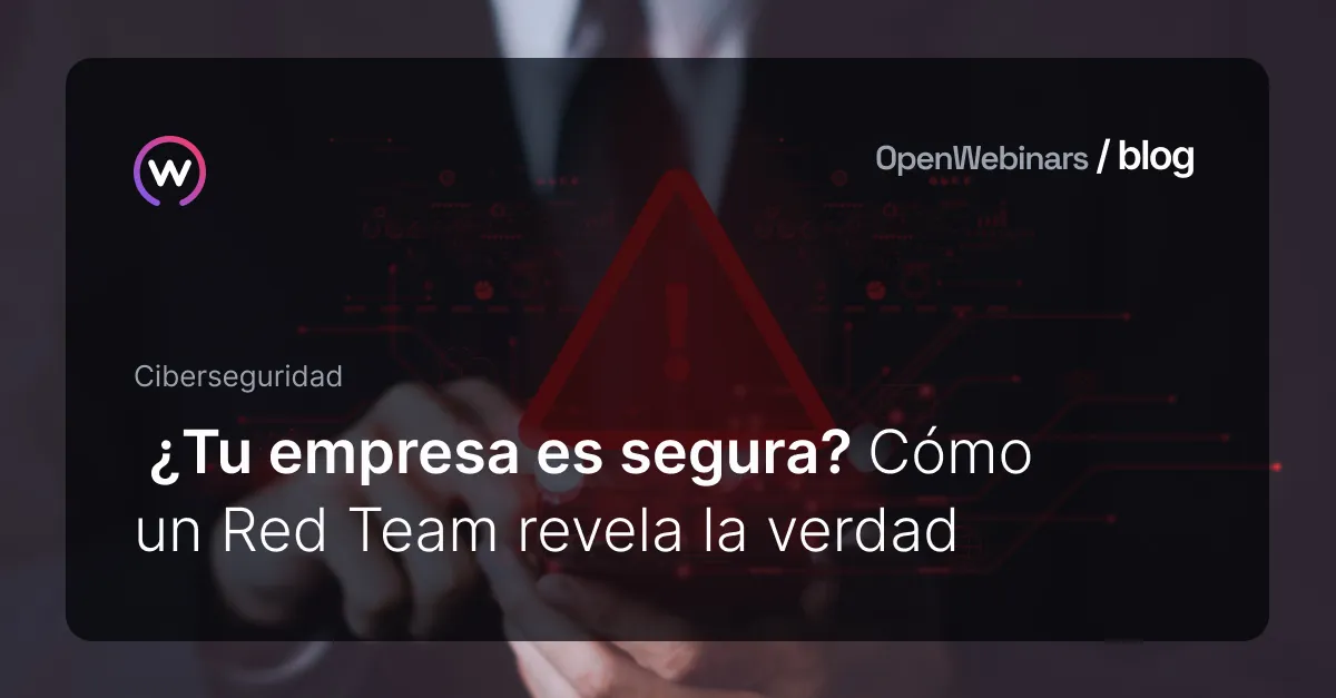 ¿Tu empresa es segura? Cómo un Red Team revela la verdad | OpenWebinars