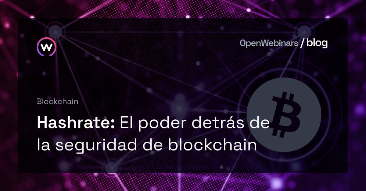 Hashrate: El poder detrás de la seguridad de blockchain | OpenWebinars