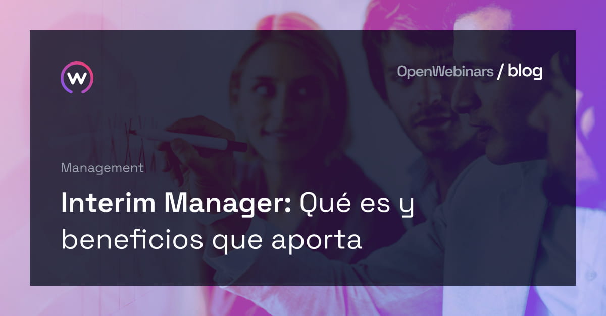 Interim Manager: Qué es y beneficios que aporta | OpenWebinars