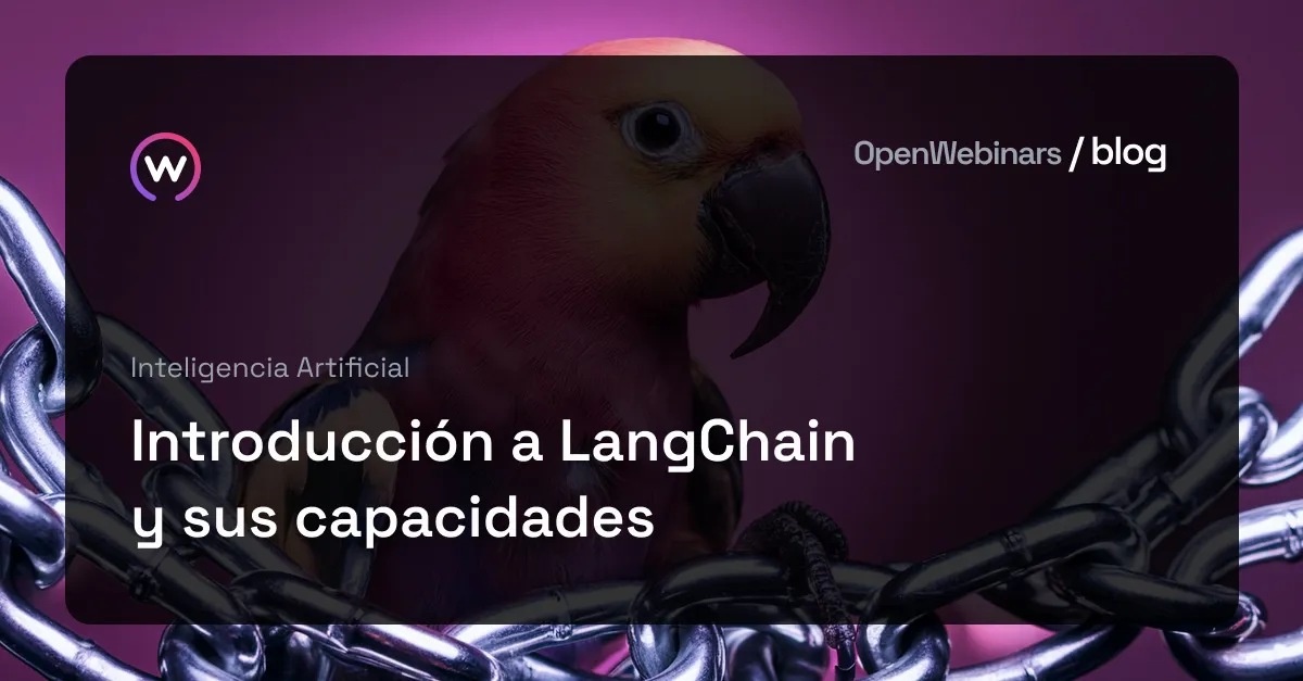 Introducción a LangChain y sus capacidades | OpenWebinars