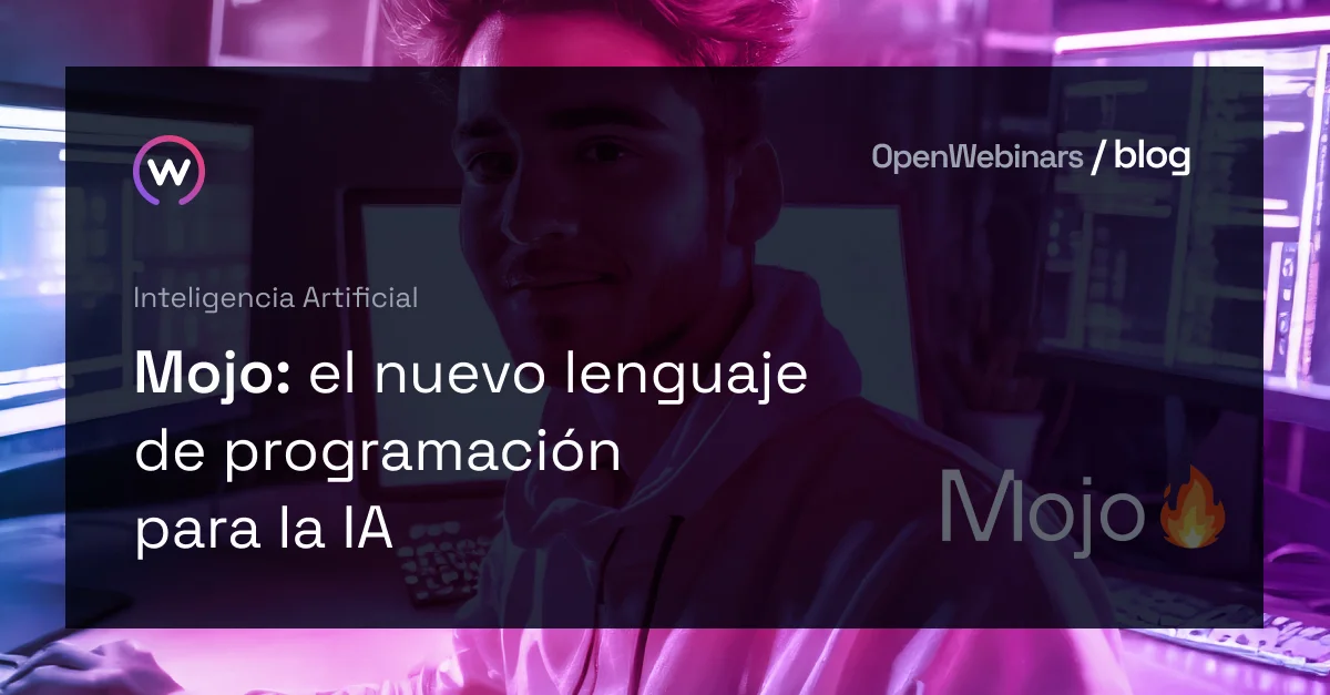 Mojo: El nuevo lenguaje de programación para la IA | OpenWebinars