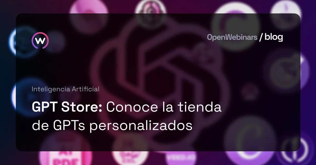 GPT Store: Conoce la tienda de GPTs personalizados | OpenWebinars