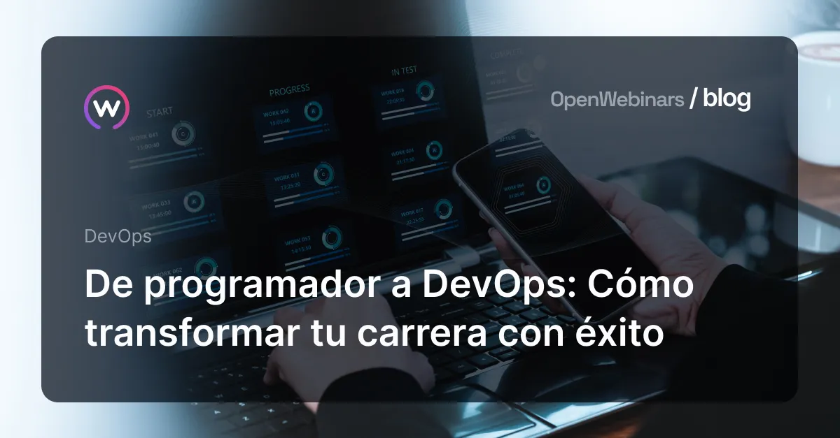 De programador a DevOps: Cómo transformar tu carrera con éxito | OpenWebinars