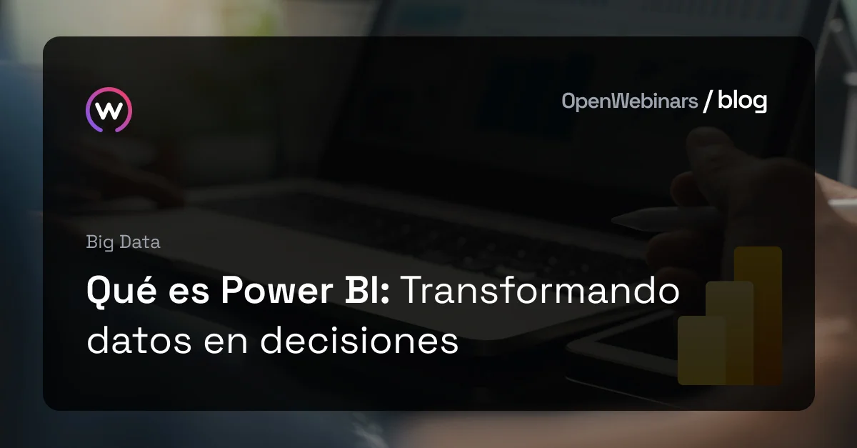 Qué es Power BI: Transformando datos en decisiones | OpenWebinars