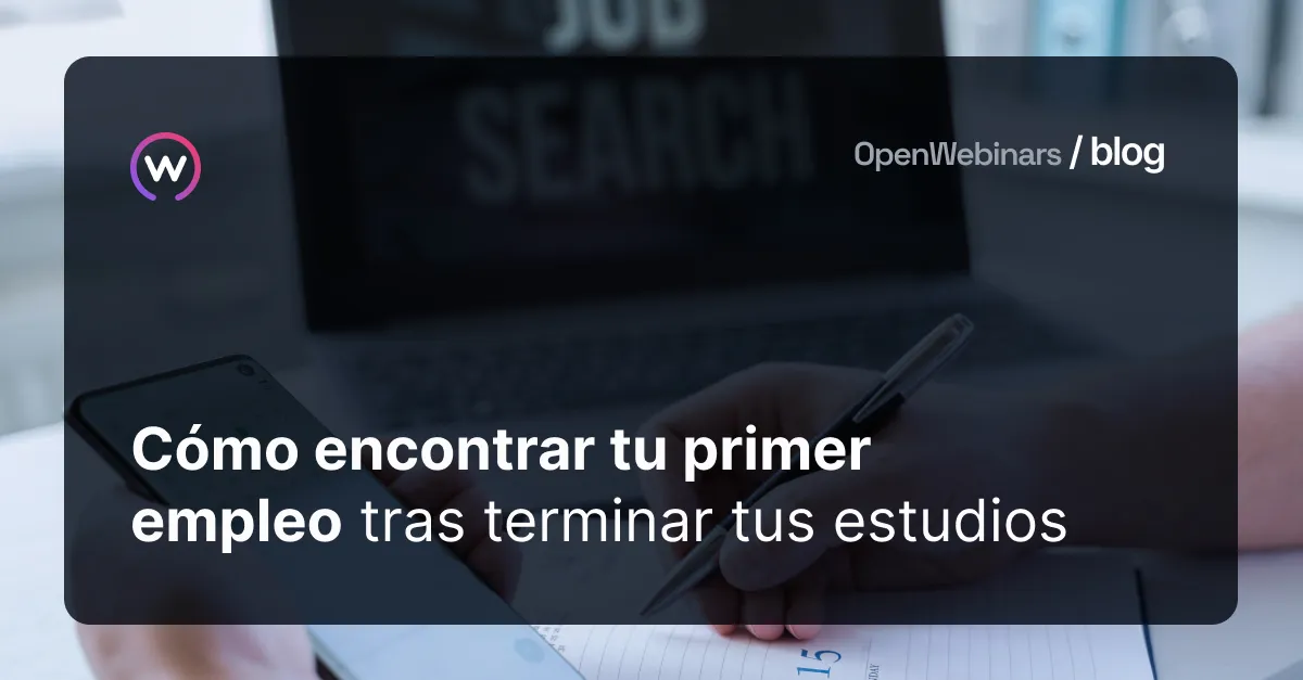 Cómo encontrar tu primer empleo tras terminar tus estudios | OpenWebinars