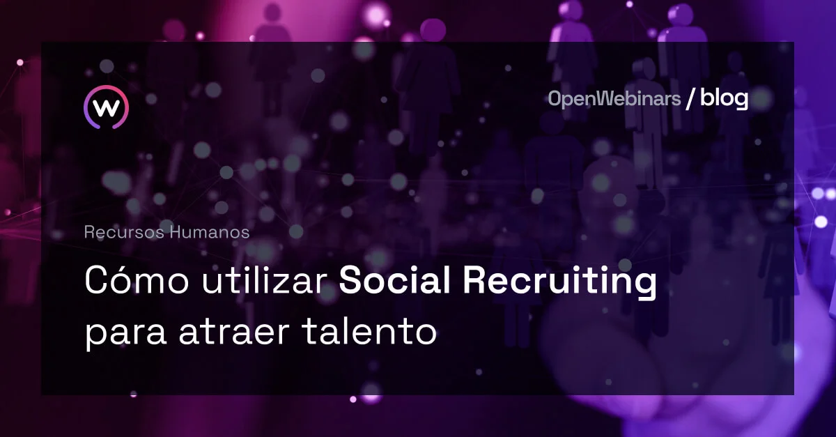 Cómo utilizar Social Recruiting para atraer talento | OpenWebinars