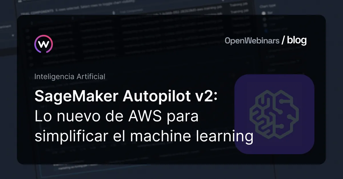 SageMaker Autopilot v2: Lo nuevo de AWS para simplificar el machine learning | OpenWebinars
