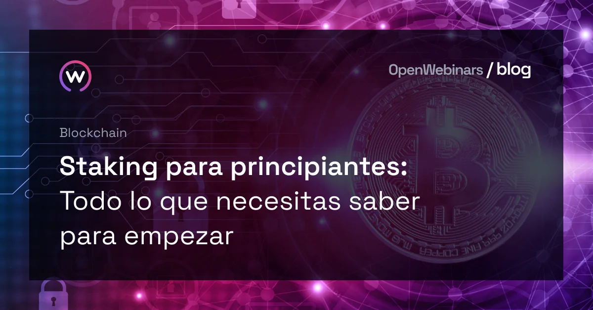 Staking para principiantes: Todo lo que necesitas saber | OpenWebinars