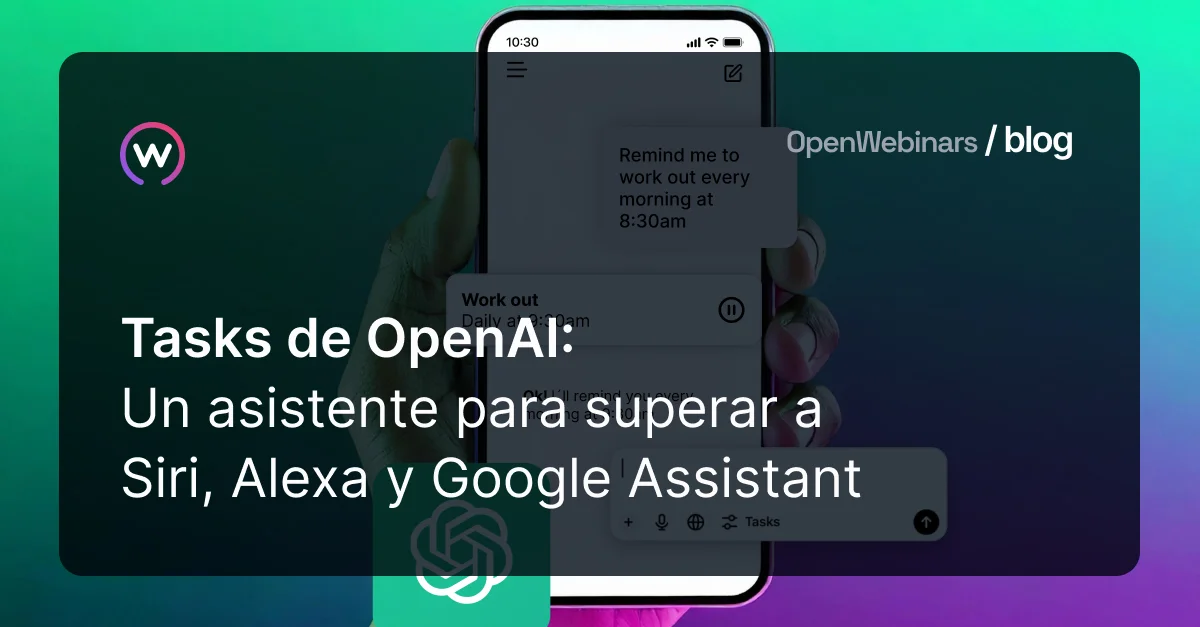 Tasks de OpenAI: Un asistente para superar a Siri, Alexa y Google Assistant | OpenWebinars